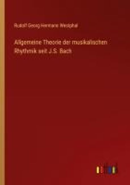 Allgemeine Theorie der musikalischen Rhythmik seit J.S. Bach | Westphal ...