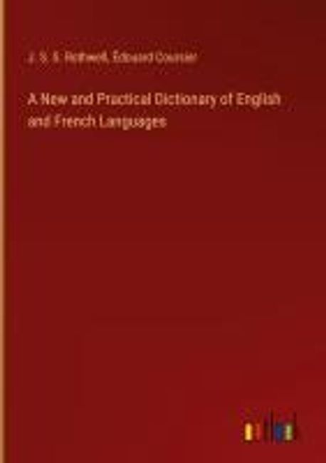 A New and Practical Dictionary of English and French Languages ...