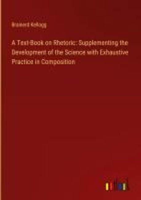 A Text-Book on Rhetoric | Kellogg, Brainerd - 교보문고