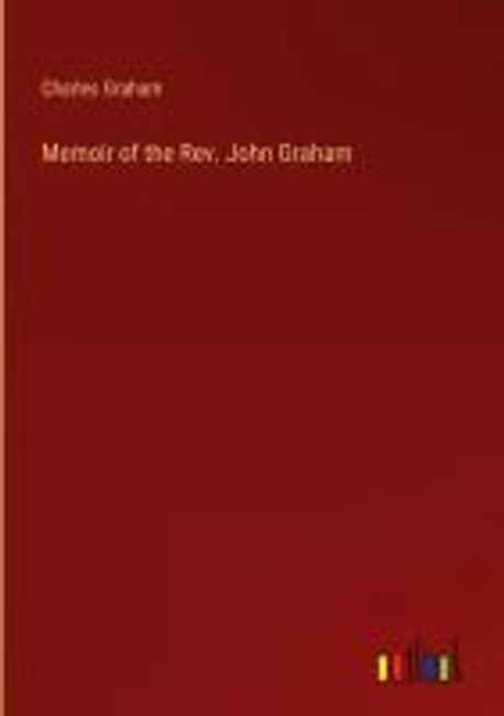 Memoir of the Rev. John Graham | Graham, Charles - 교보문고