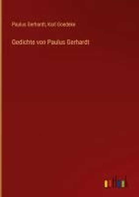 Gedichte von Paulus Gerhardt | Goedeke, Karl - 교보문고