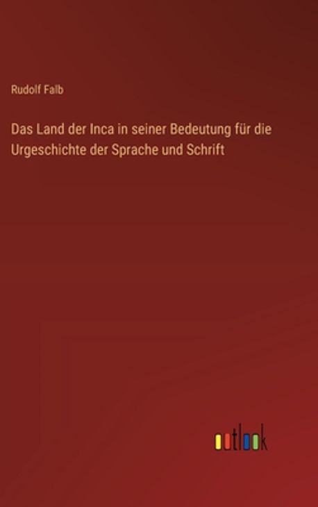 Das Land der Inca in seiner Bedeutung fuer die Urgeschichte der Sprache ...