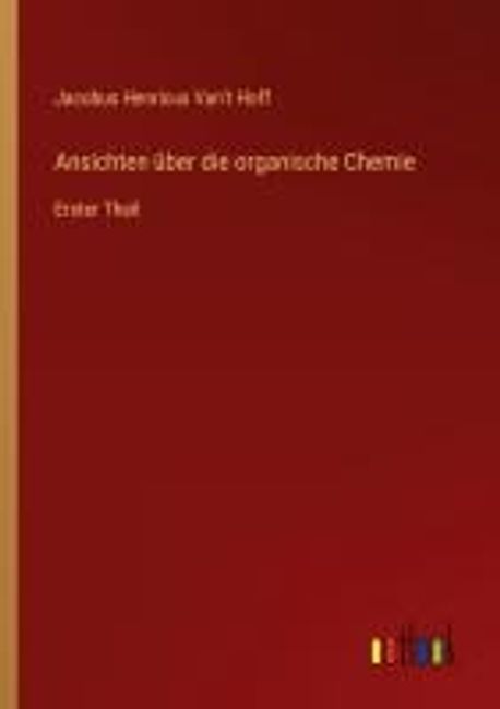 Ansichten ueber die organische Chemie | Hoff, Jacobus Henricus Van't - 교보문고