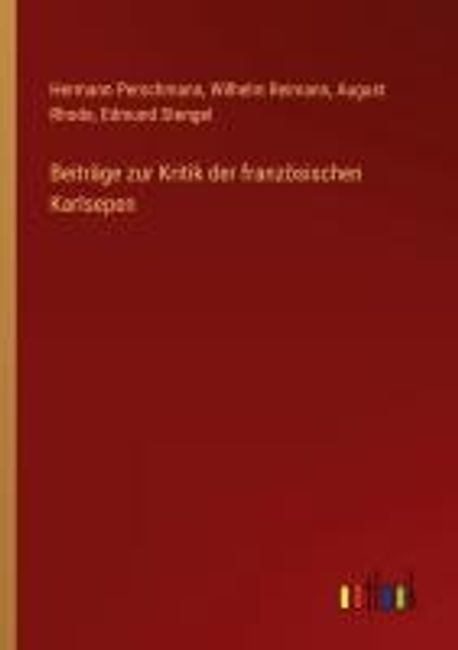 Beitraege zur Kritik der franzoesischen Karlsepen | Perschmann, Hermann ...