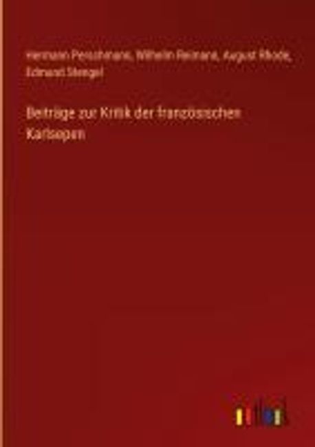 Beitraege zur Kritik der franzoesischen Karlsepen | Perschmann, Hermann ...