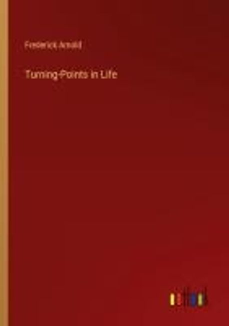 Turning-Points in Life | Arnold, Frederick - 교보문고