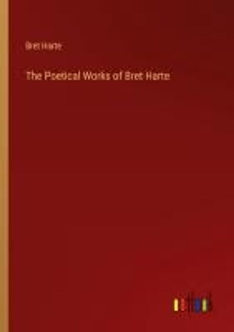 The Poetical Works of Bret Harte | Harte, Bret - 교보문고