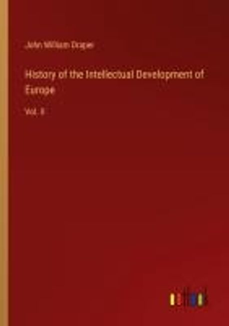 History of the Intellectual Development of Europe | Draper, John ...