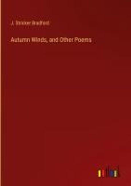 Autumn Winds, and Other Poems | Bradford, J. Stricker - 교보문고