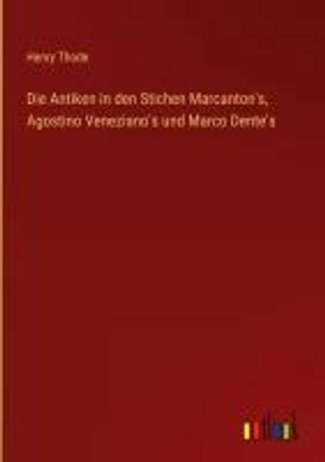 Die Antiken in den Stichen Marcanton's, Agostino Veneziano's und Marco ...