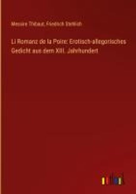 Li Romanz de la Poire: Erotisch-allegorisches Gedicht aus dem XIII ...