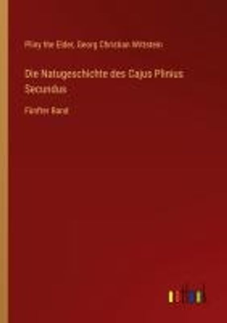 Die Natugeschichte des Cajus Plinius Secundus | Elder, Pliny The - 교보문고