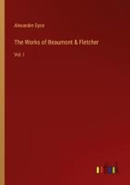 The Works of Beaumont & Fletcher | Dyce, Alexander - 교보문고