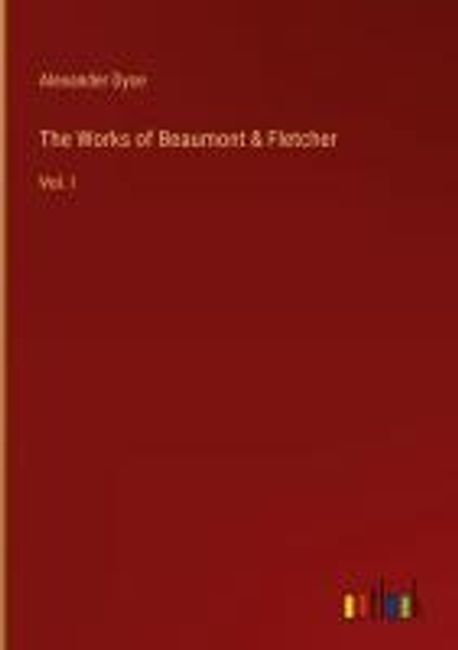 The Works of Beaumont & Fletcher | Dyce, Alexander - 교보문고
