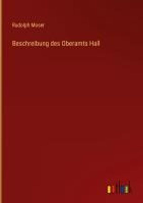 Beschreibung des Oberamts Hall | Moser, Rudolph - 교보문고