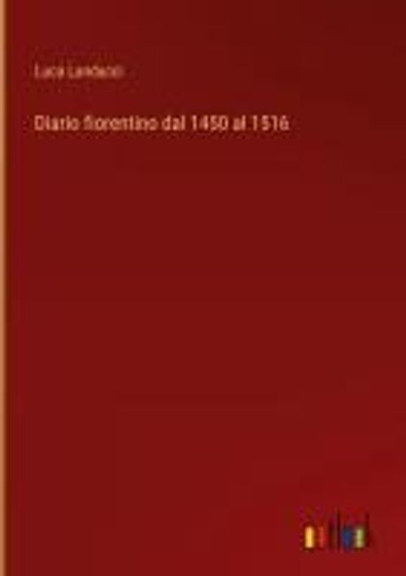 Diario fiorentino dal 1450 al 1516 | Landucci, Luca - 교보문고