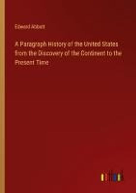 A Paragraph History of the United States from the Discovery of the ...