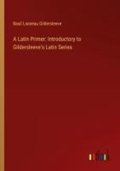 A Latin Primer | Gildersleeve, Basil Lanneau - 교보문고