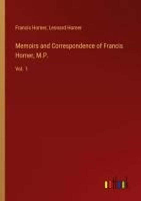 Memoirs and Correspondence of Francis Horner, M.P. | Horner, Francis - 교보문고