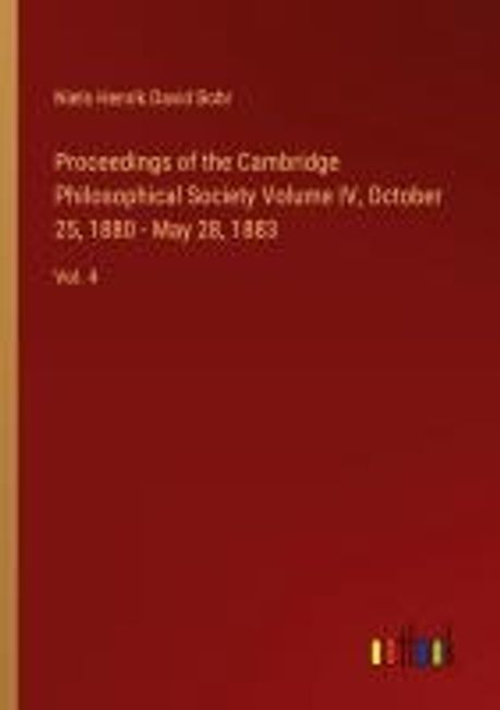 Proceedings of the Cambridge Philosophical Society Volume IV, October ...