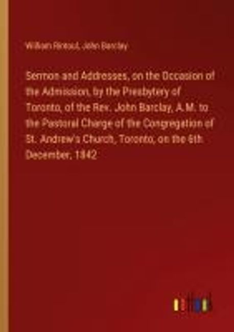 Sermon and Addresses, on the Occasion of the Admission, by the ...