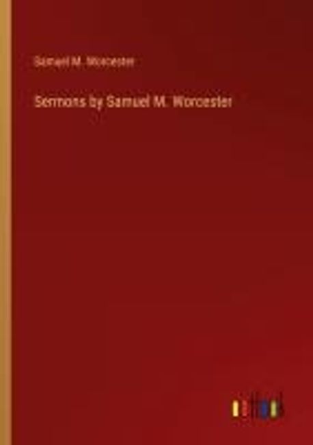 Sermons by Samuel M. Worcester | Worcester, Samuel M. - 교보문고
