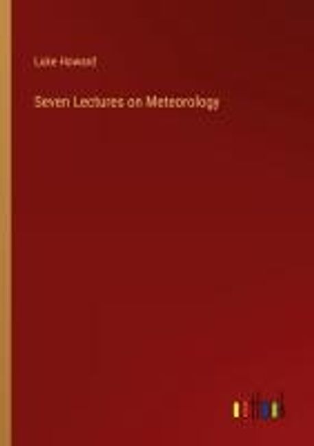 Seven Lectures on Meteorology | Howard, Luke - 교보문고