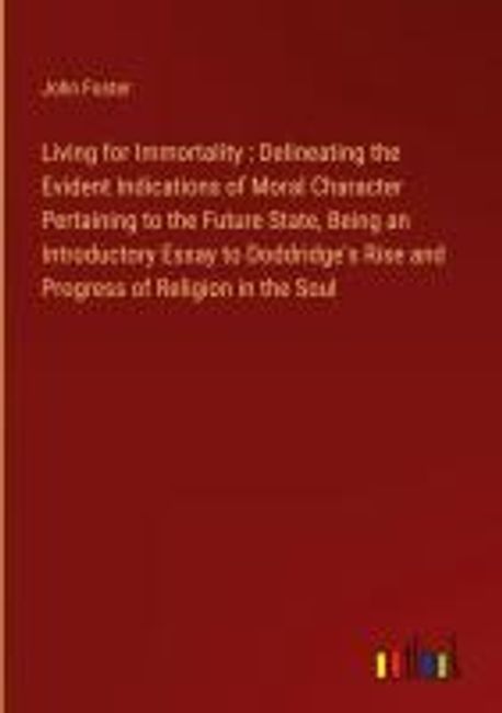 Living for Immortality : Delineating the Evident Indications of Moral ...