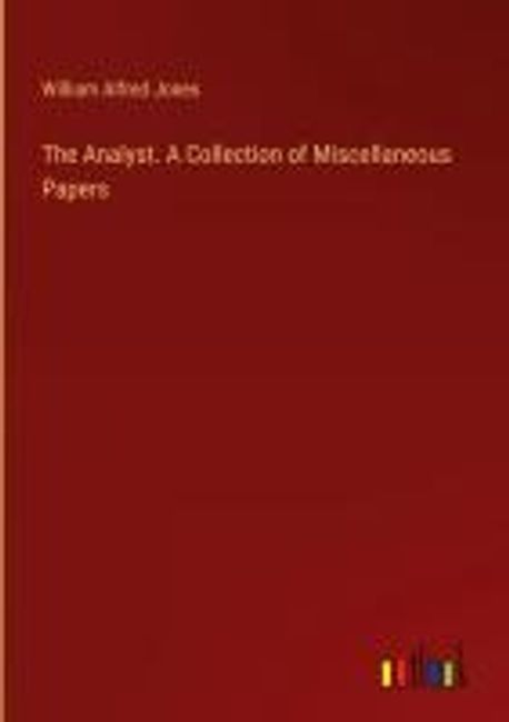 The Analyst. A Collection of Miscellaneous Papers | Jones, William ...