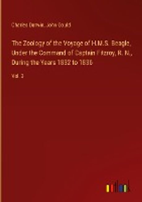 The Zoology of the Voyage of H.M.S. Beagle, Under the Command of ...