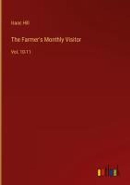 The Farmer's Monthly Visitor | Hill, Isaac - 교보문고