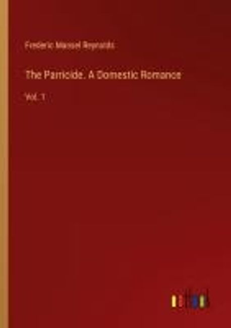 The Parricide. A Domestic Romance | Reynolds, Frederic Mansel - 교보문고