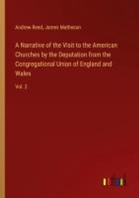 A Narrative of the Visit to the American Churches by the Deputation ...