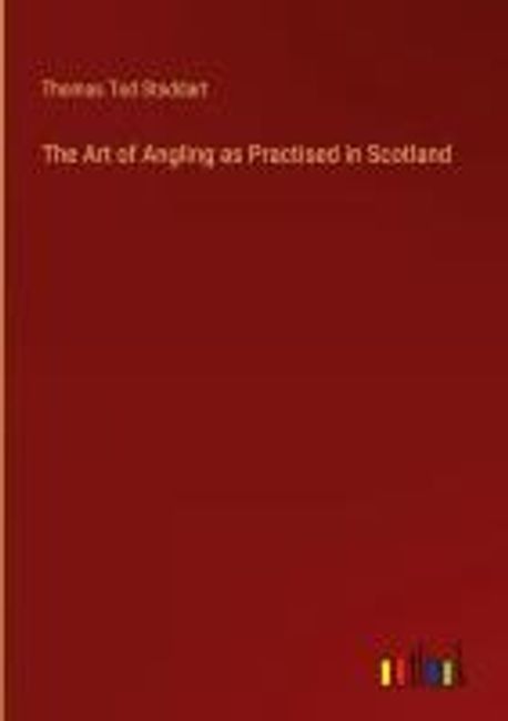 The Art of Angling as Practised in Scotland | Stoddart, Thomas Tod - 교보문고