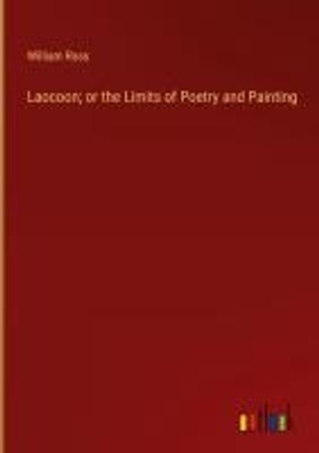 Laocoon; or the Limits of Poetry and Painting | Ross, William - 교보문고