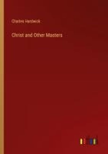 Christ and Other Masters | Hardwick, Charles - 교보문고