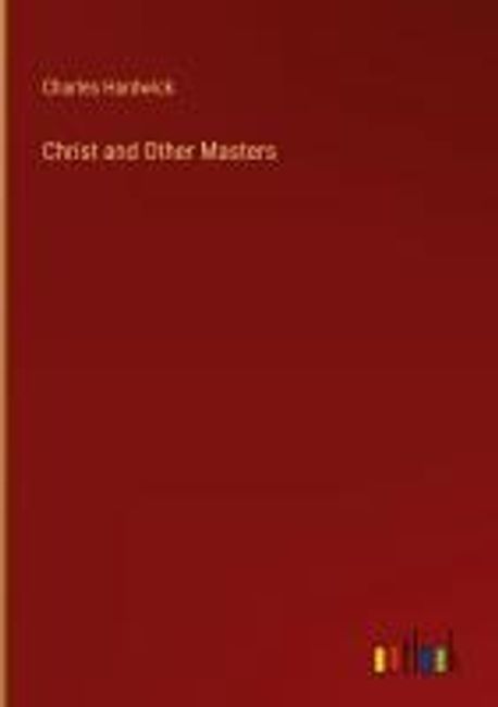 Christ and Other Masters | Hardwick, Charles - 교보문고