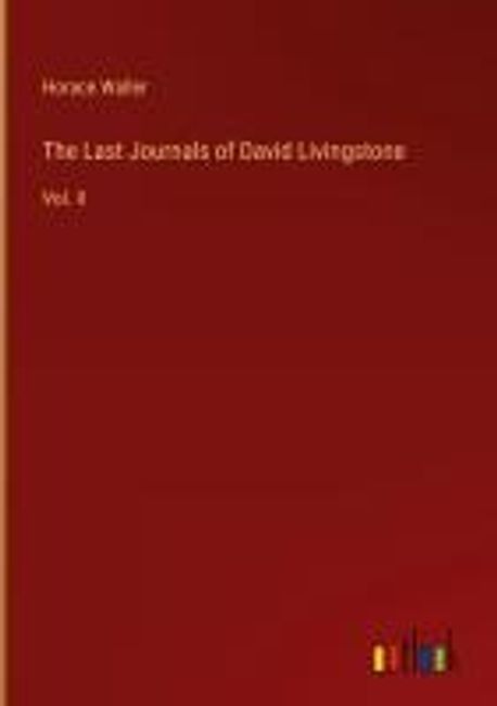 The Last Journals of David Livingstone | Waller, Horace - 교보문고