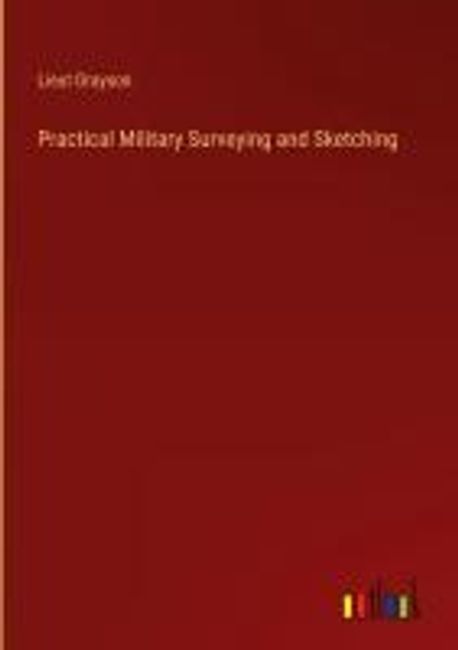 Practical Military Surveying and Sketching | Drayson, Lieut - 교보문고