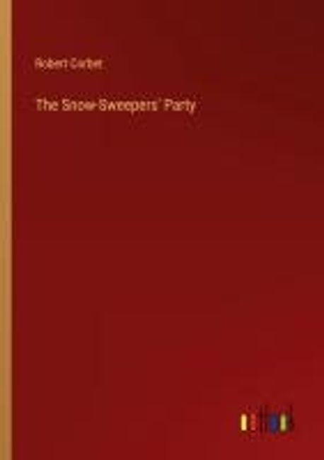 The Snow-Sweepers' Party | Corbet, Robert - 교보문고