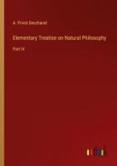 Elementary Treatise on Natural Philosophy | Privat Deschanel, A. - 교보문고