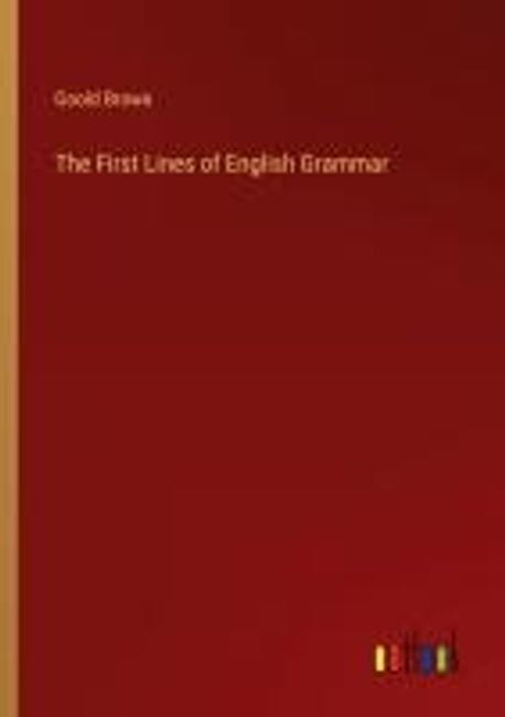 The First Lines of English Grammar | Brown, Goold - 교보문고