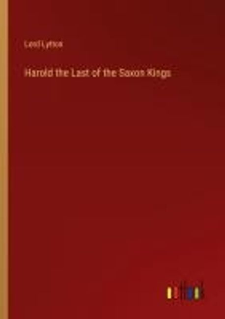 Harold the Last of the Saxon Kings | Lord Lytton - 교보문고