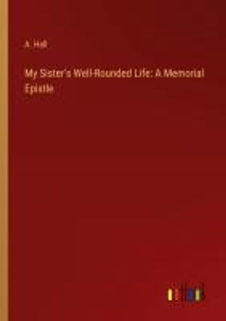 My Sister's Well-Rounded Life | Hall, A. - 교보문고