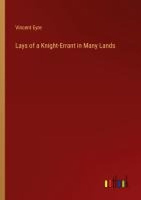 Lays of a Knight-Errant in Many Lands | Eyre, Vincent - 교보문고