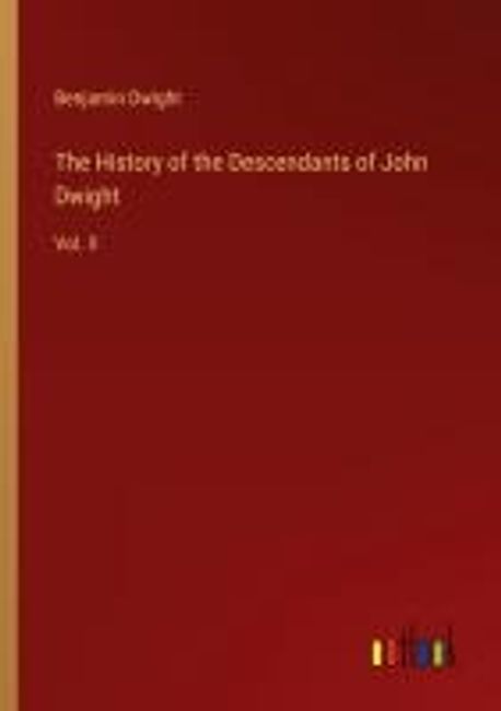 The History of the Descendants of John Dwight | Dwight, Benjamin - 교보문고