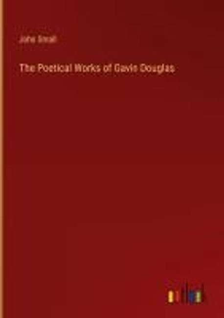 The Poetical Works of Gavin Douglas | Small, John - 교보문고