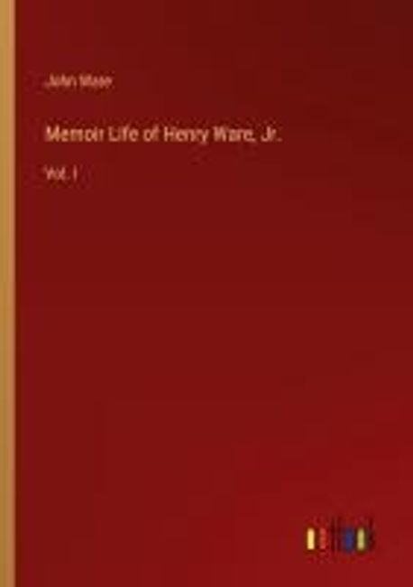 Memoir Life of Henry Ware, Jr. | Ware, John - 교보문고