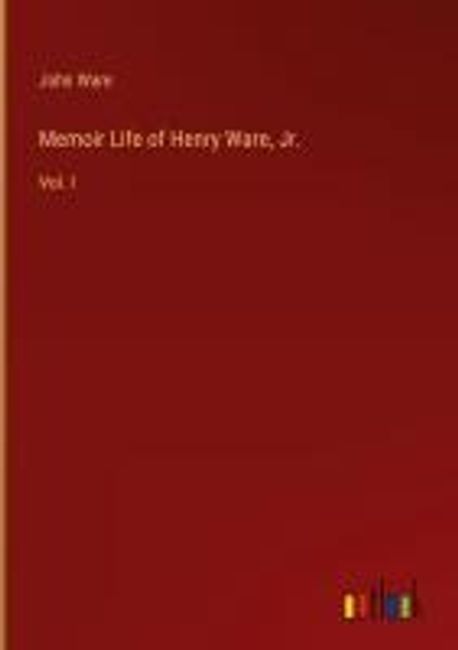Memoir Life of Henry Ware, Jr. | Ware, John - 교보문고