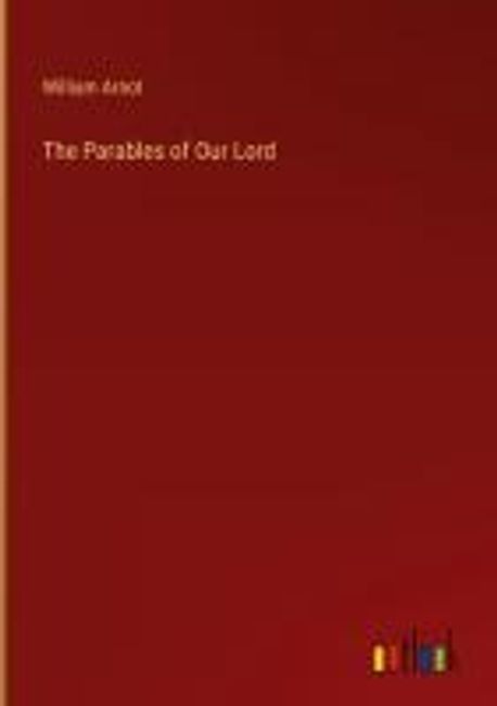The Parables of Our Lord | Arnot, William - 교보문고